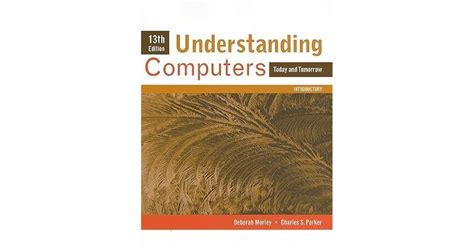 Understanding Computers Today And Tomorrow Introductory By Deborah Morley