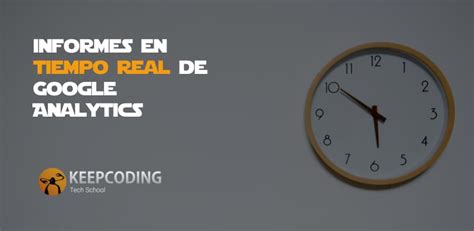 Informes en tiempo real de Google Analytics Guía 2025