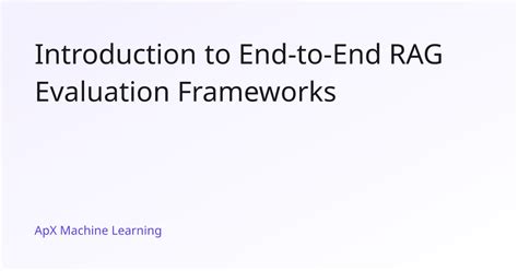 introduction to end to end rag evaluation frameworks