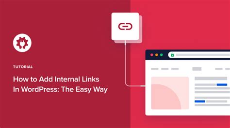 How To Add Internal Links In Wordpress The Easy Way