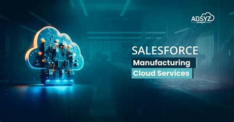 Salesforce Manufacturing Cloud Services Absyz