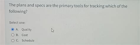 Solved The Plans And Specs Are The Primary Tools For