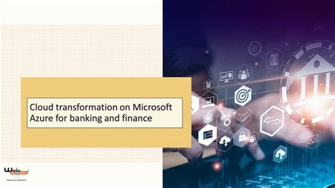 Ppt Cloud Transformation On Microsoft Azure For Banking And Finance Powerpoint Presentation