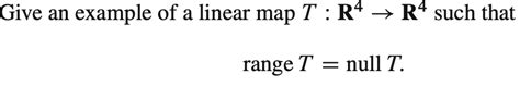 Solved Give An Example Of A Linear Map T R4R4 Such Chegg Com