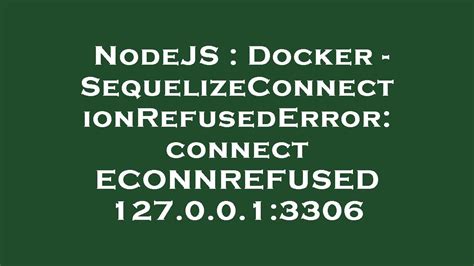 Nodejs Docker Sequelizeconnectionrefusederror Connect Econnrefused