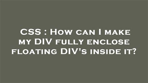 Css How Can I Make My Div Fully Enclose Floating Divs Inside It Youtube