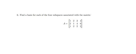 solved 6 find a basis for each of the four subspaces associated with
