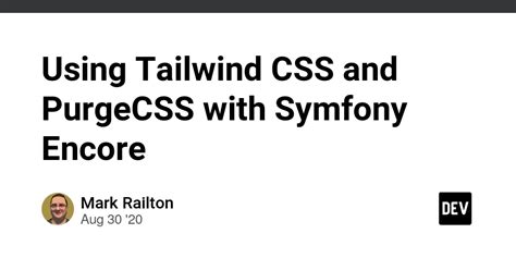 Using Tailwind Css And Purgecss With Symfony Encore Dev Community