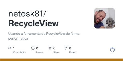 GitHub Netosk RecycleView Usando A Ferramenta De RecycleView De Forma Performatica