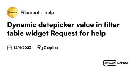 Dynamic Datepicker Value In Filter Table Widget Request For Help Filament