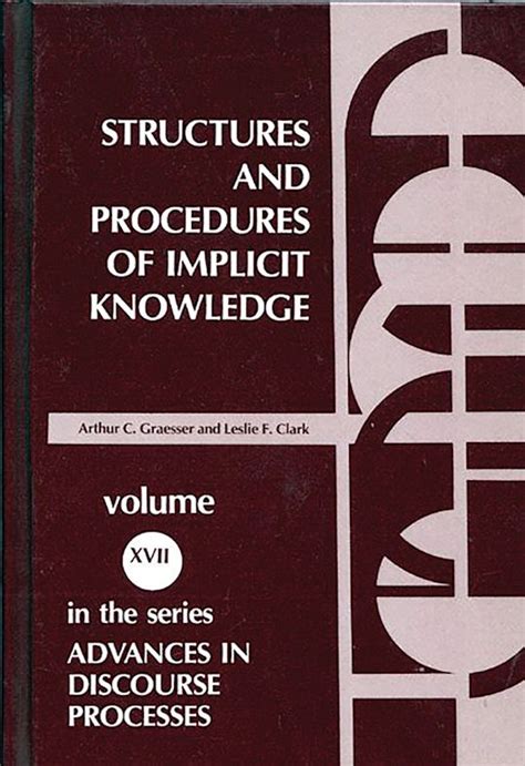 Structures And Procedures Of Implicit Knowledge Advances In Discourse Processes Praeger
