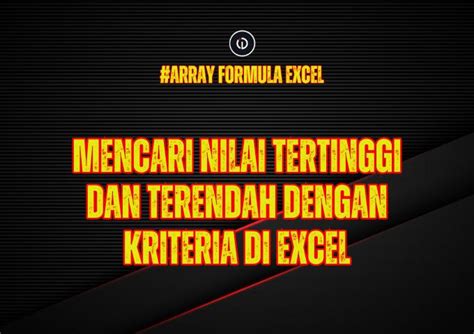 Cara Mencari Nilai Tertinggi Dan Terendah Dengan Kriteria Di Microsoft Excel Depot Excel