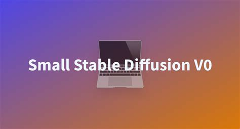 Small Stable Diffusion V0 A Hugging Face Space By Akhaliq