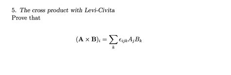 solved 5 the cross product with levi civita prove that a x