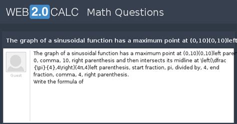 View Question The Graph Of A Sinusoidal Function Has A Maximum Point At 010010left