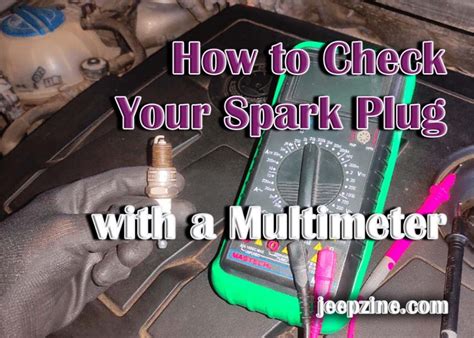 How To Check Your Spark Plug With A Multimeter A Step By Step Guide Jeepzine