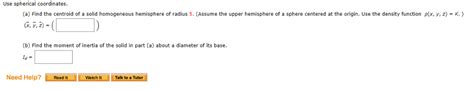 Solved Use Spherical Coordinates Find The Centroid Of A