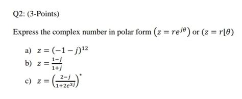 Solved Express the complex number in polar form z rejθ or Chegg