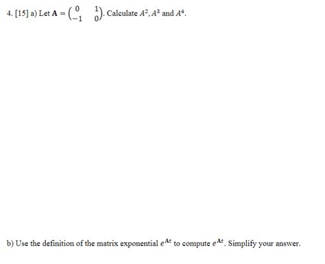 solved 4 [15] a let a 0−110 calculate a2 a3 and a4 b