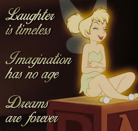 Laughter Is Timeless Imagination Has No Age Dreams Are Forever Tinkerbell