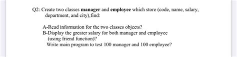 Solved Q2 Create Two Classes Manager And Employee Which