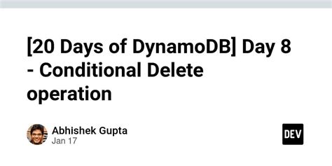 20 Days Of Dynamodb Day 8 Conditional Delete Operation Rdevto
