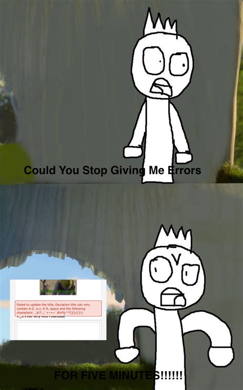 Stop Giving Me Errors By Crashtheguy On Deviantart