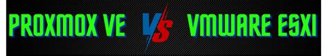 Proxmox Vs Vmware Esxi Which One To Choose Key Differences