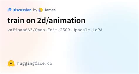 Vafipas663 Qwen Edit 2509 Upscale Lora · Train On 2d Animation