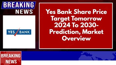 Yes Bank Share Price Target Tomorrow 2024 To 2030 Prediction Market