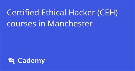 Certified Ethical Hacker Ceh Courses In Manchester Cademy