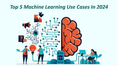 Top 5 Machine Learning Use Cases In 2024