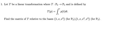 Solved 1 Let T Be A Linear Transformation Where T P2P3 And Chegg Com
