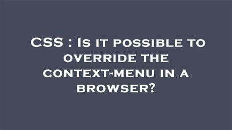 css is it possible to override the context menu in a browser youtube
