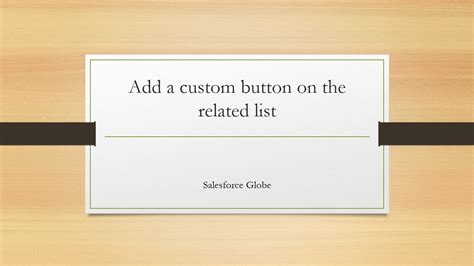 Salesforce Globe For You Salesforce Shorts How To Add A Custom Button On The Related List Of