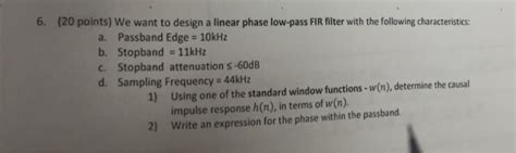 Solved We Want To Design A Linear Phase Low Pass Fir Filter