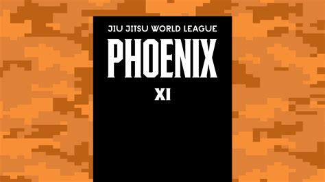 Jiu Jitsu World League Phoenix Xi Gi Adults And Masters Jiu Jitsu