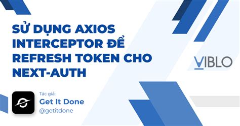 Sử dụng Axios interceptor để refresh token cho Next Auth