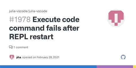 Execute Code Command Fails After Repl Restart · Issue 1978 · Julia
