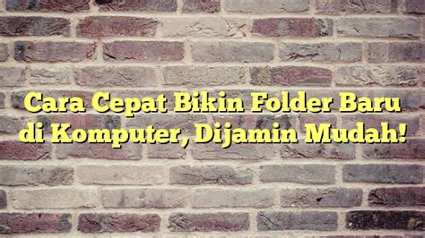 Cara Cepat Bikin Folder Baru Di Komputer Dijamin Mudah Cobain Saja