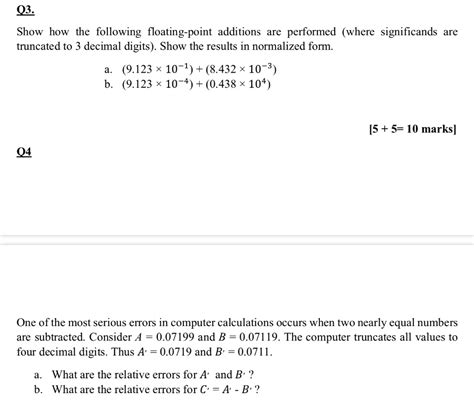Q3 Show How The Following Floating Point Additions Are Performed Where Significands Are