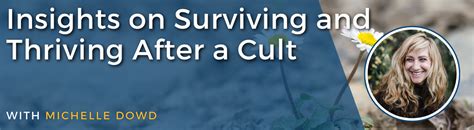Insights On Surviving And Thriving After A Cult With Michelle Dowd