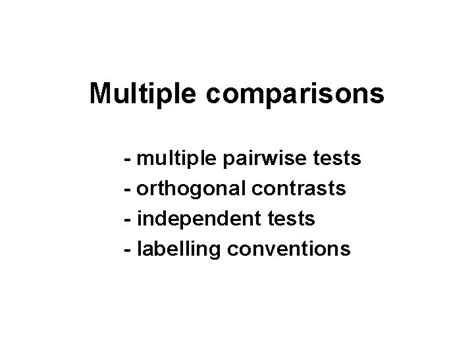 Multiple Comparisons Multiple Pairwise Tests Orthogonal Contrasts Independent