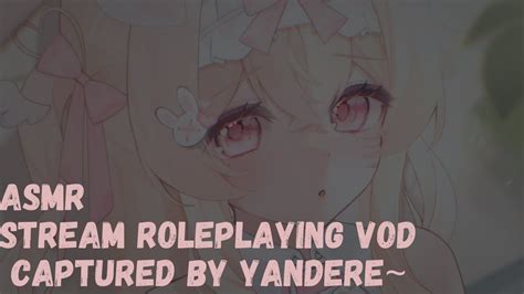 🎀asmr Roleplaying Stream Vod🎀captured By Yandere🎀sr3d🎀 Youtube