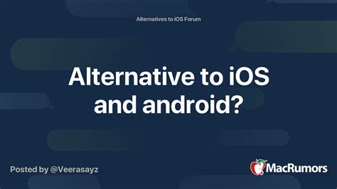 Alternative To Ios And Android Macrumors Forums