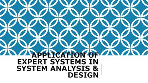 Application Of Expert Systems In System Analysis And Design Pptx