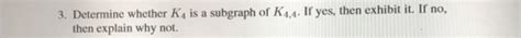 solved 3 determine whether k4 is a subgraph of k4 if yes