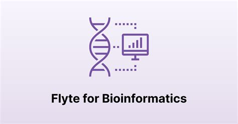 Flyte For Bioinformatics • Accelerate The Development Of Your