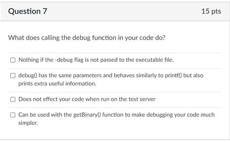solved what does calling the debug function in your code do