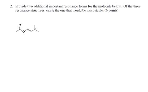 Solved 2 Provide Two Additional Important Resonance Forms